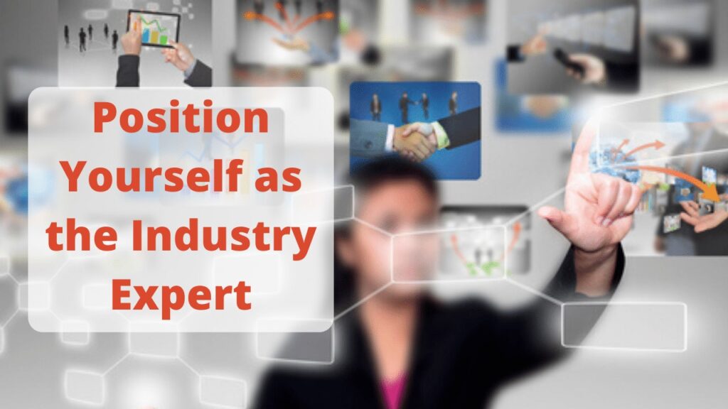 Position Yourself as the “Go-To” Expert in Your Industry