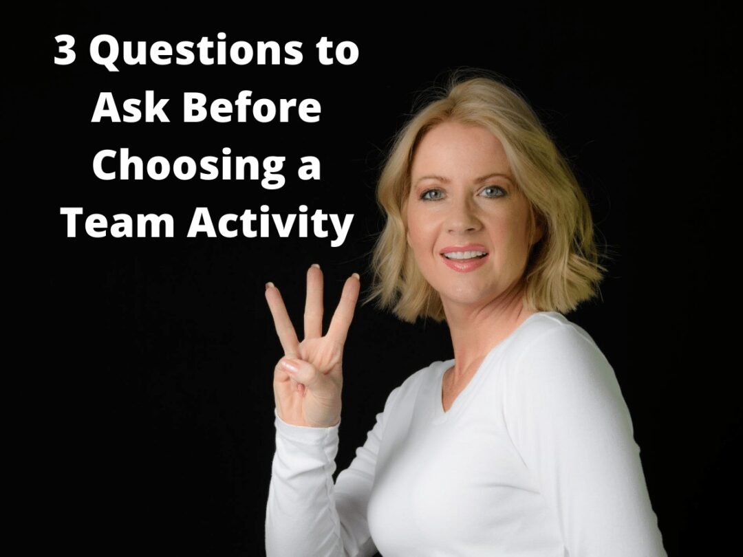 Three Important Questions when Choosing a Team Building Activity