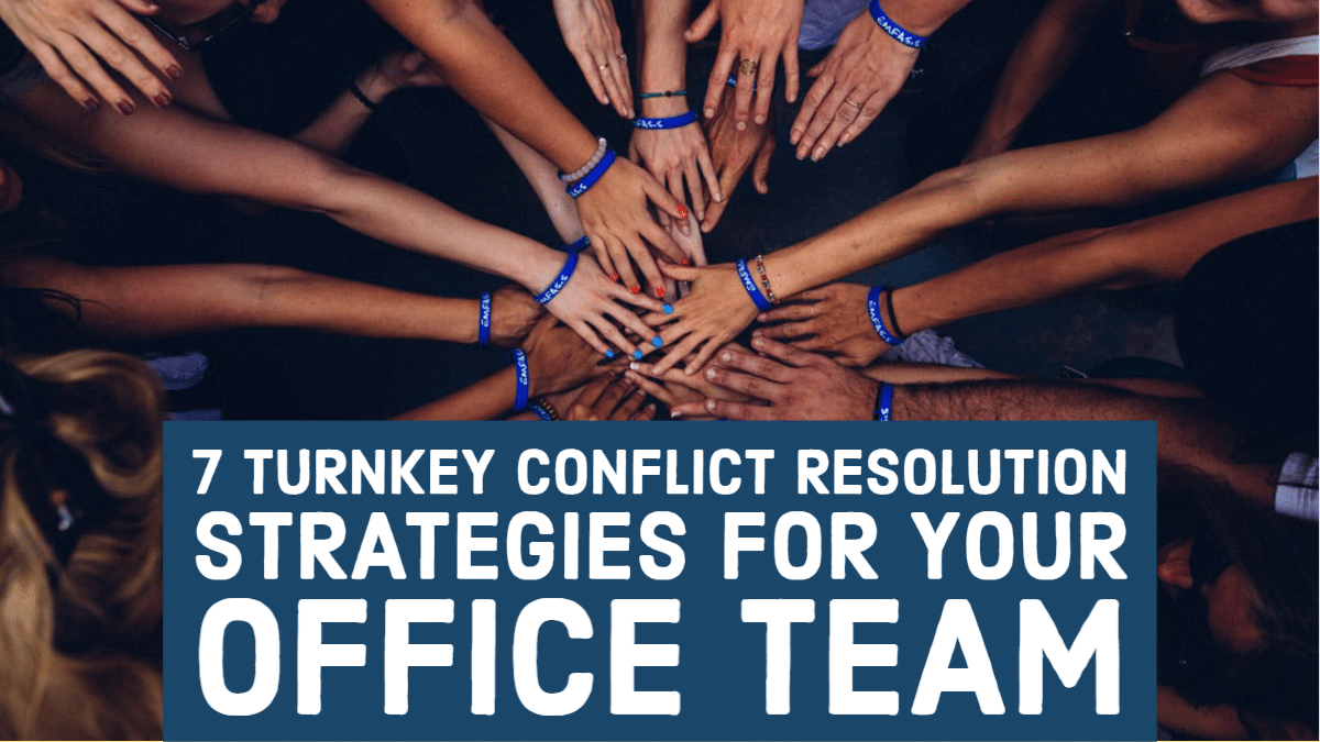 7 Turnkey Conflict Resolution Strategies for Your Office Team