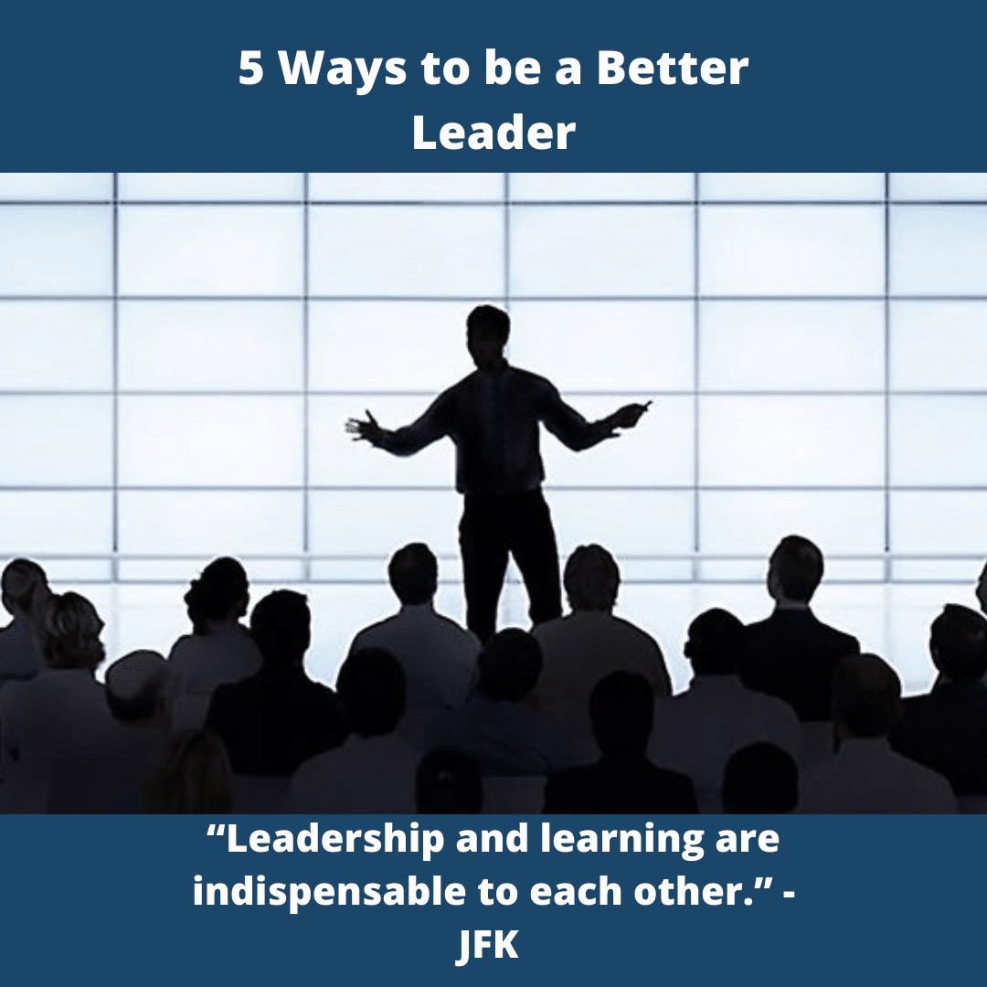 5 Ways to be a Better Leader Today